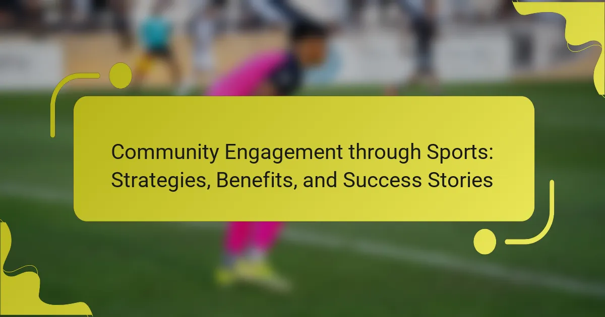 Community Engagement in Sports: Strategies, Benefits & Success Stories