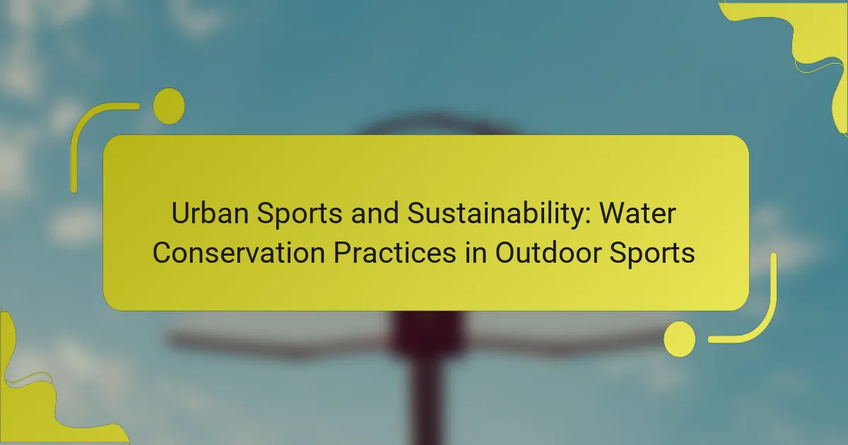 Urban Sports & Sustainability: Water Conservation in Outdoor Sports