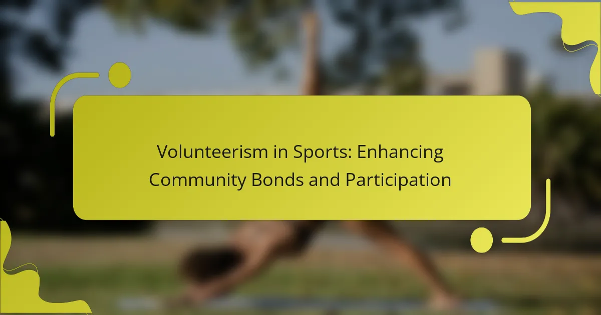 Volunteerism in Sports: Strengthening Community Bonds & Engagement